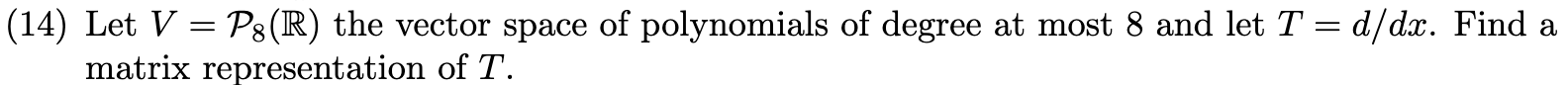 Solved 14) Let V=P8(R) the vector space of polynomials of | Chegg.com