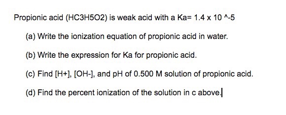 Solved Propionic acid (HC3H5O2) is weak acid with a Ka = 1.4 | Chegg.com