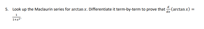 Solved 5. Look up the Maclaurin series for arctan x. | Chegg.com