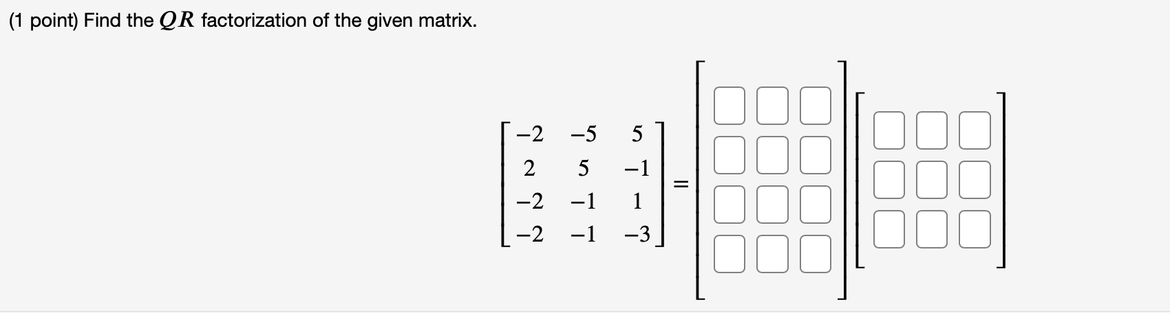 Solved Find the 𝑄𝑅QR factorization of the given matrix. | Chegg.com