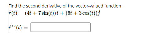 Solved Find the second derivative of the vector-valued | Chegg.com