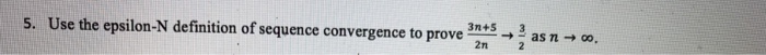 Solved 5. Use the epsilon-N definition of sequence | Chegg.com