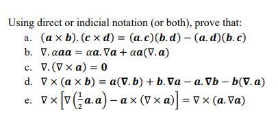 Solved Using direct or indicial notation (or both), prove | Chegg.com