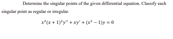 Solved Determine the singular points of the given | Chegg.com