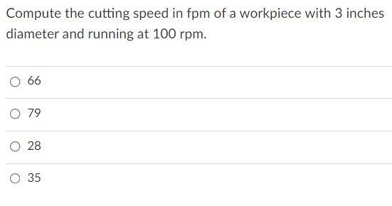 Solved Compute the cutting speed in fpm of a workpiece with | Chegg.com
