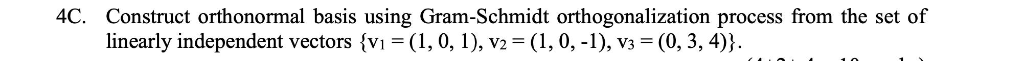 Solved 4C. Construct orthonormal basis using Gram-Schmidt | Chegg.com