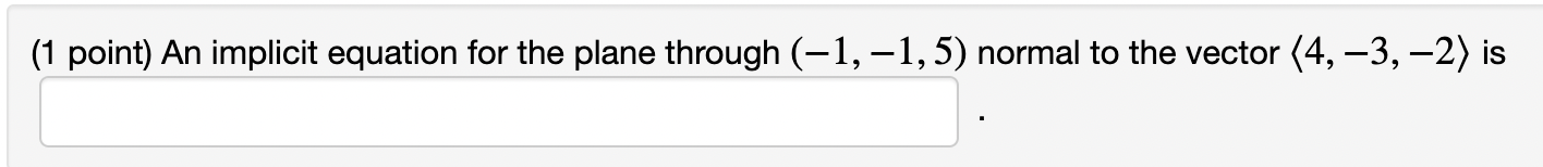 Solved (1 point) An implicit equation for the plane through | Chegg.com