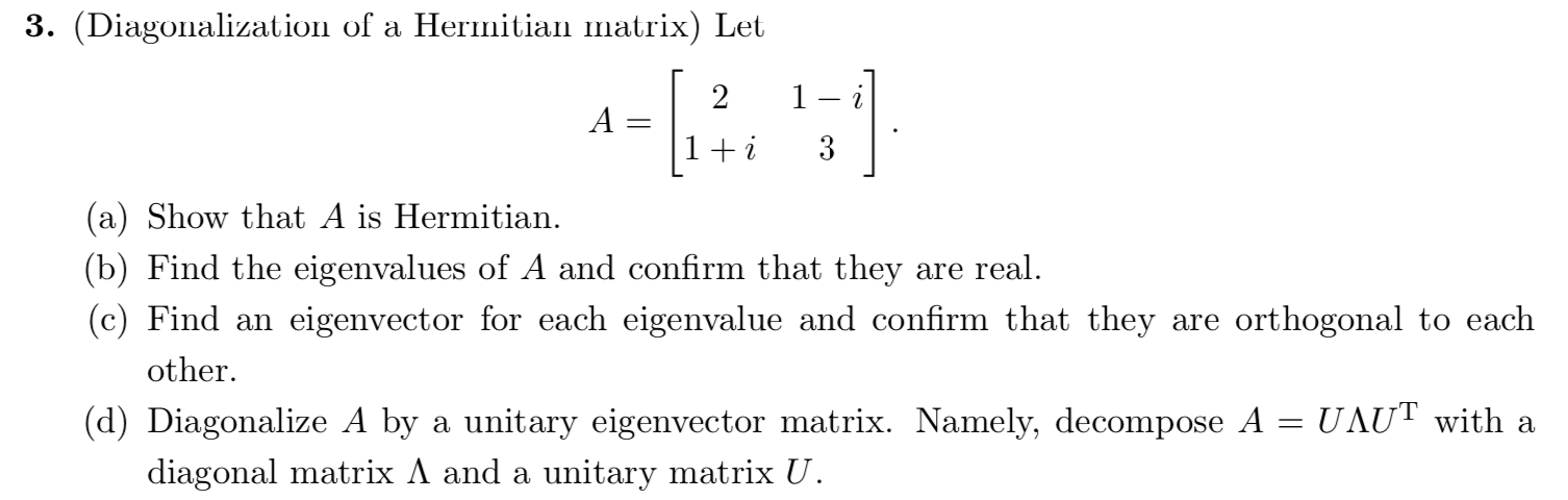 Solved A = 3. (Diagonalization of a Hermitian matrix) Let [ | Chegg.com