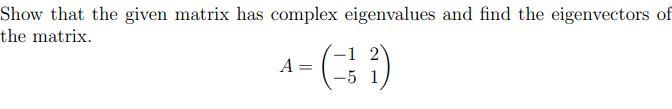 Solved Show that the given matrix has complex eigenvalues | Chegg.com