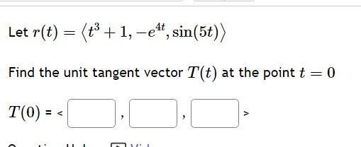 Solved Let R T T3 1 −e4t Sin 5t Find The Unit Tangent