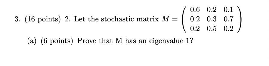 Solved 0.6 0.2 0.1 3. (16 points) 2. Let the stochastic | Chegg.com