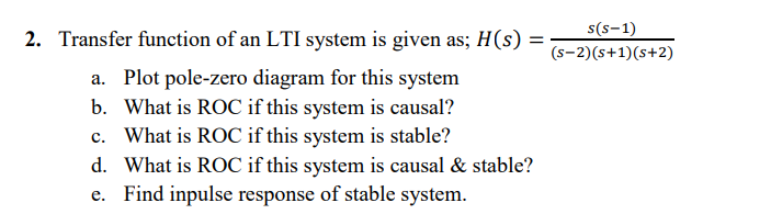Solved 2. Transfer function of an LTI system is given as; | Chegg.com