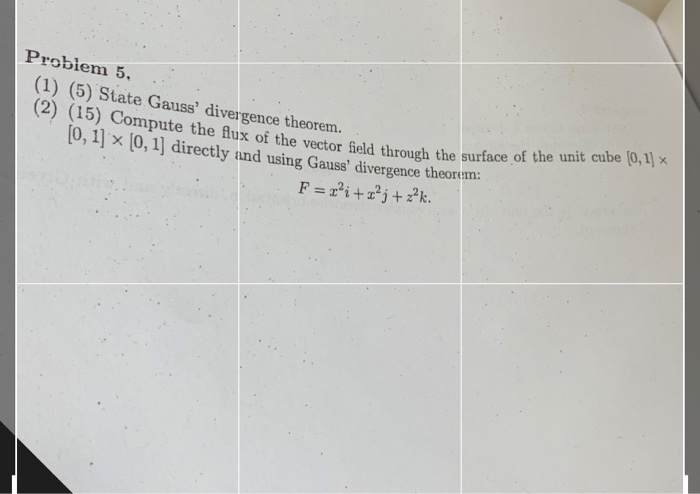 Solved Probiem 5. (1) (6) State Gauss divergence theorem. | Chegg.com