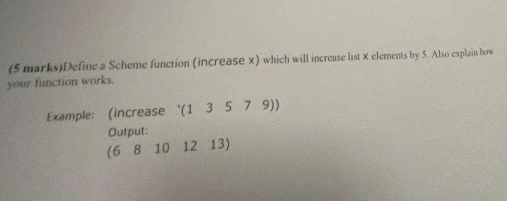 Solved ( 5 marks)Define a Scheme function (increase \\( x | Chegg.com
