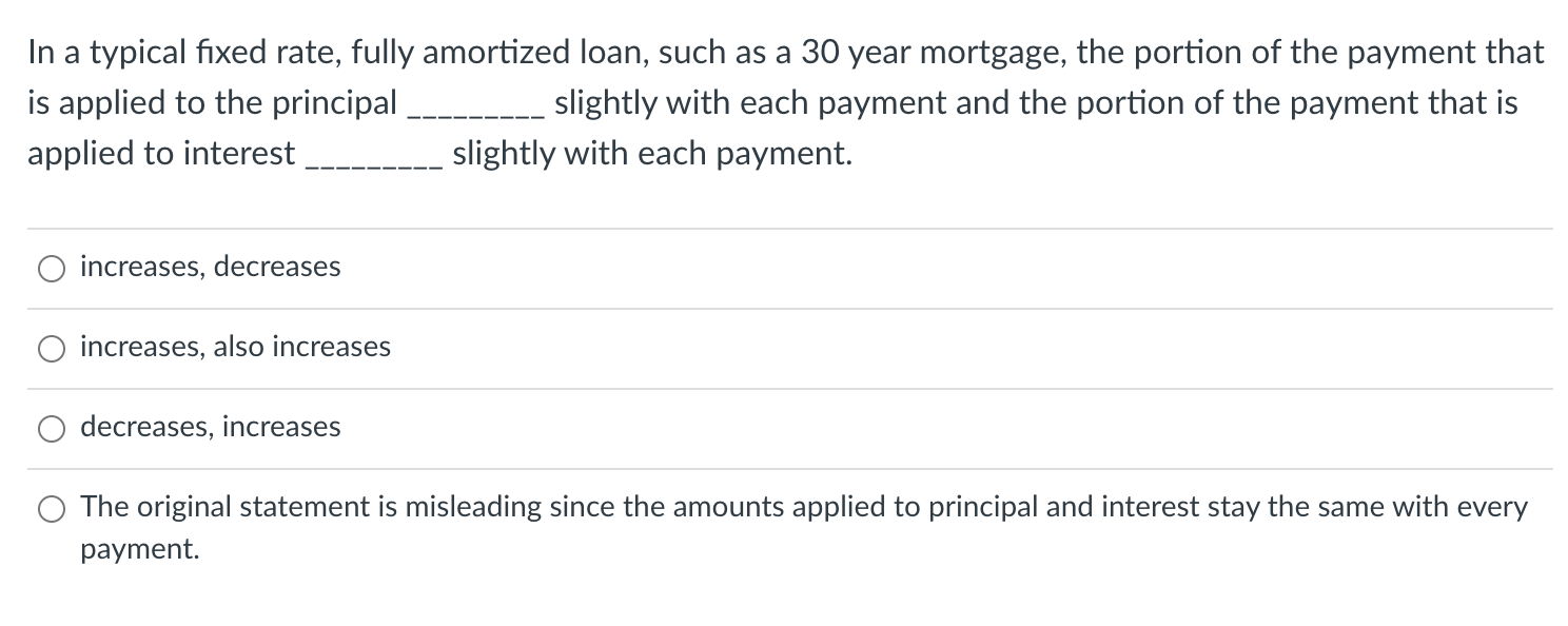 Solved In a typical fixed rate, fully amortized loan, such | Chegg.com