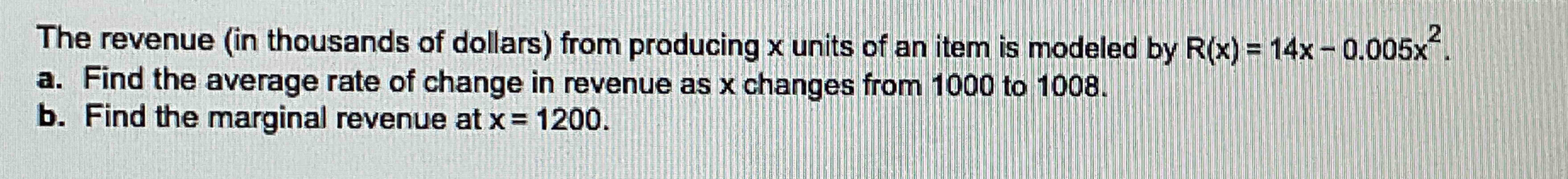 Solved The revenue (in thousands of dollars) ﻿from producing | Chegg.com