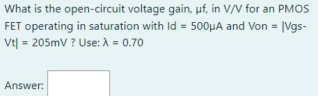 Solved What is the open-circuit voltage gain, μf, in V/V for | Chegg.com