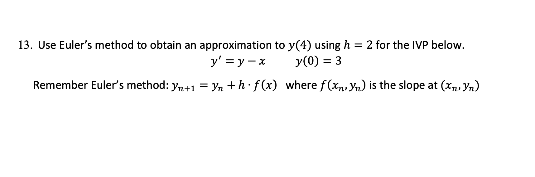 Solved 13. Use Euler's method to obtain an approximation to | Chegg.com