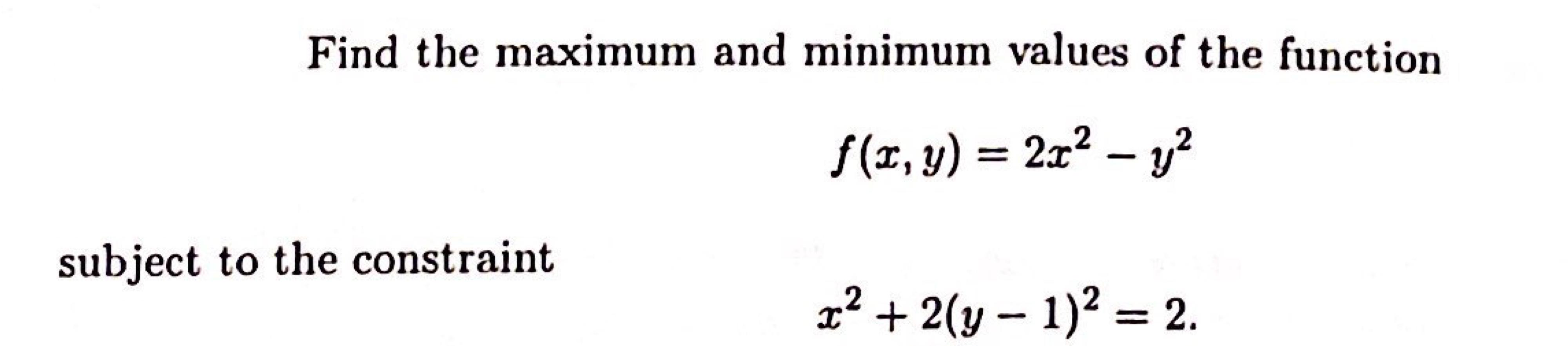 Solved Find the maximum and minimum values of the function | Chegg.com