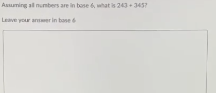 Solved Assuming all numbers are in base 6, what is 243 +345? | Chegg.com