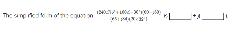 Solved (240Z75° +1602–30)(60-j80) (65+j84)(20232) The | Chegg.com