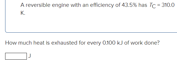 Solved A reversible engine with an efficiency of 43.5% has | Chegg.com