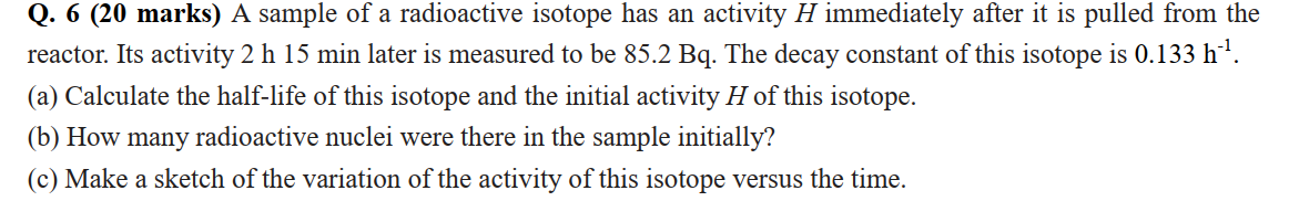 Solved Q. 6 (20 marks) A sample of a radioactive isotope has | Chegg.com