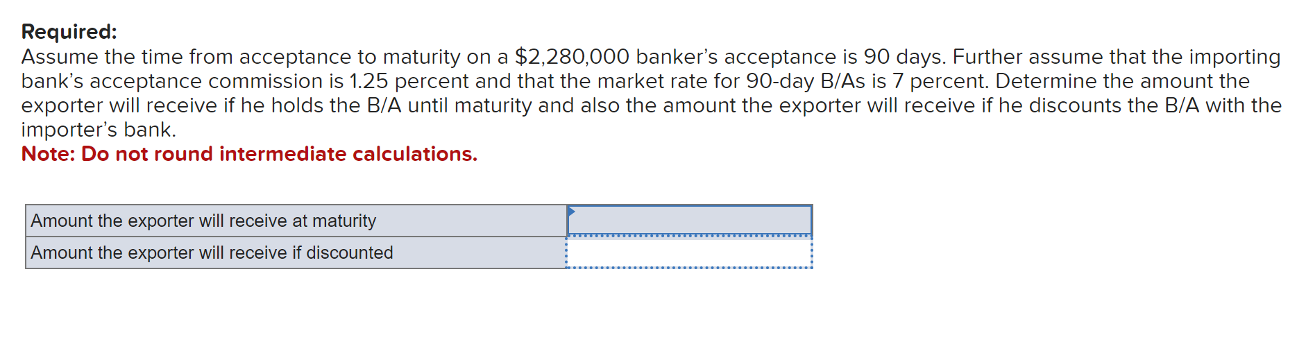 Solved Required: Assume the time from acceptance to maturity | Chegg.com