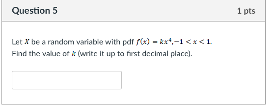 Solved Question 5 1 pts Let X be a random variable with pdf | Chegg.com