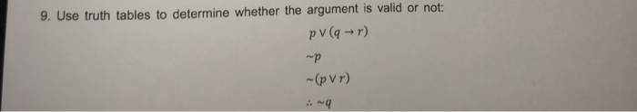 Solved 9. Use truth tables to determine whether the argument | Chegg.com