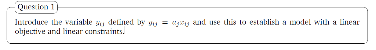 Solved Introduce the variable yij defined by yij=ajxij and | Chegg.com