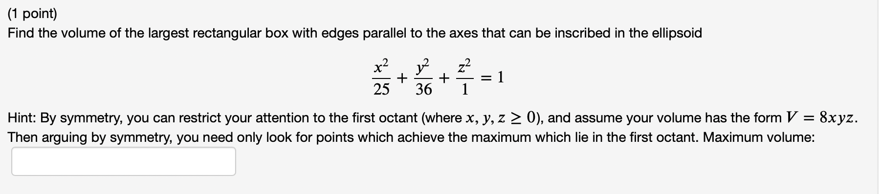 Solved (1 point) Find the volume of the largest rectangular | Chegg.com