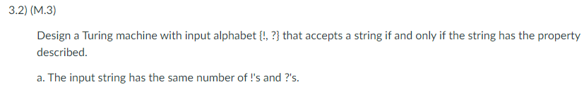 Solved Design a Turing machine with input alphabet {!, ? } | Chegg.com