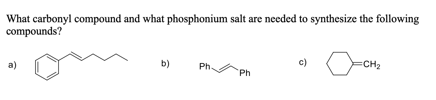 Solved What carbonyl compound and what phosphonium salt are | Chegg.com