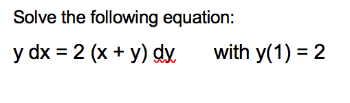 Solved Solve the following equation: y dx = 2 (x + y) dy | Chegg.com
