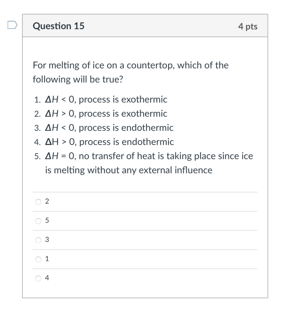 Solved Question 15 4 pts For melting of ice on a countertop, | Chegg.com