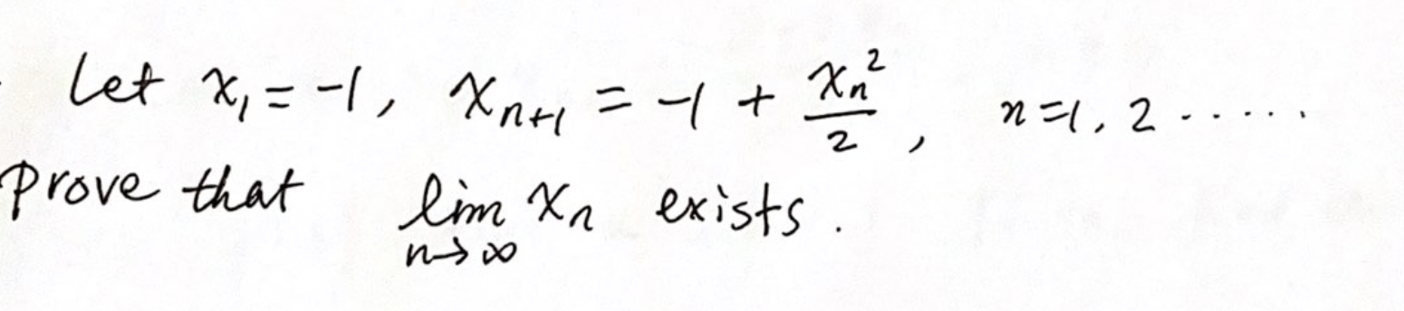Solved Let x1=−1,xn+1=−1+2xn2,n=1,2… prove that limn→∞xn | Chegg.com