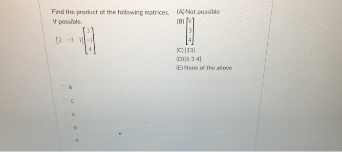 Solved Find the product of the following matrices, (A)Not | Chegg.com