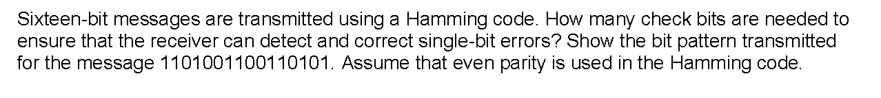 Solved Sixteen-bit messages are transmitted using a Hamming | Chegg.com