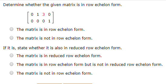 Solved Determine whether the given matrix is in row echelon | Chegg.com