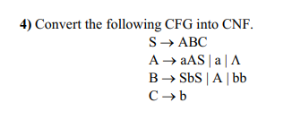 Solved 4) Convert the following CFG into CNF. S → ABC AASA | Chegg.com