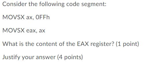 Solved Consider the following code segment: MOVSX ax, OFFh | Chegg.com