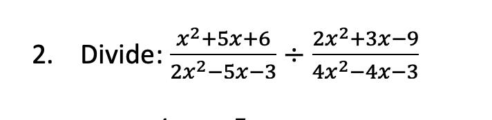 Solved x2 +5x+6 2x2+3x-9 2. Divide: : 2x2–5x-3 4x2-4X-3 | Chegg.com