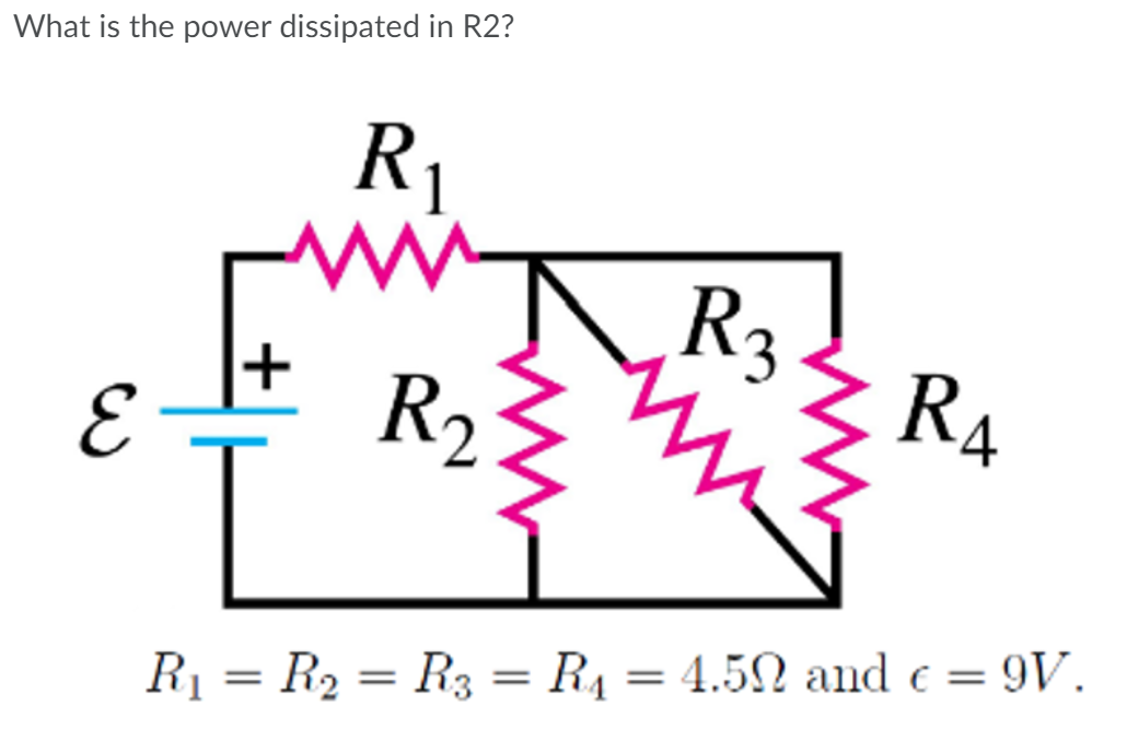 Solved What is the power dissipated in R2? RI R3 + E R2 RA | Chegg.com