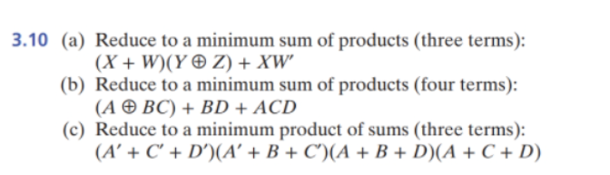 Solved 3.10 (a) Reduce to a minimum sum of products (three | Chegg.com