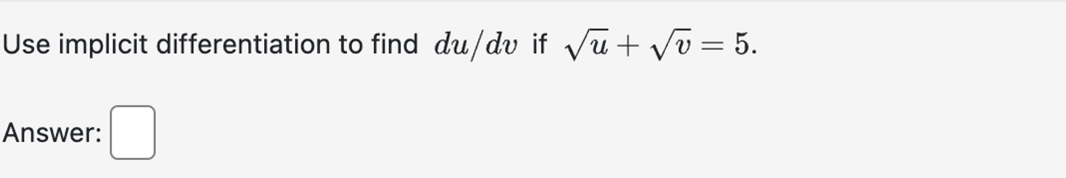 Solved Use implicit differentiation to find dudv ﻿if | Chegg.com