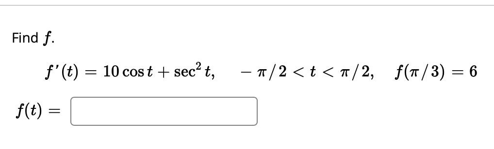 Solved Find f.f'(t)=10cost+sec2t,-π2 | Chegg.com