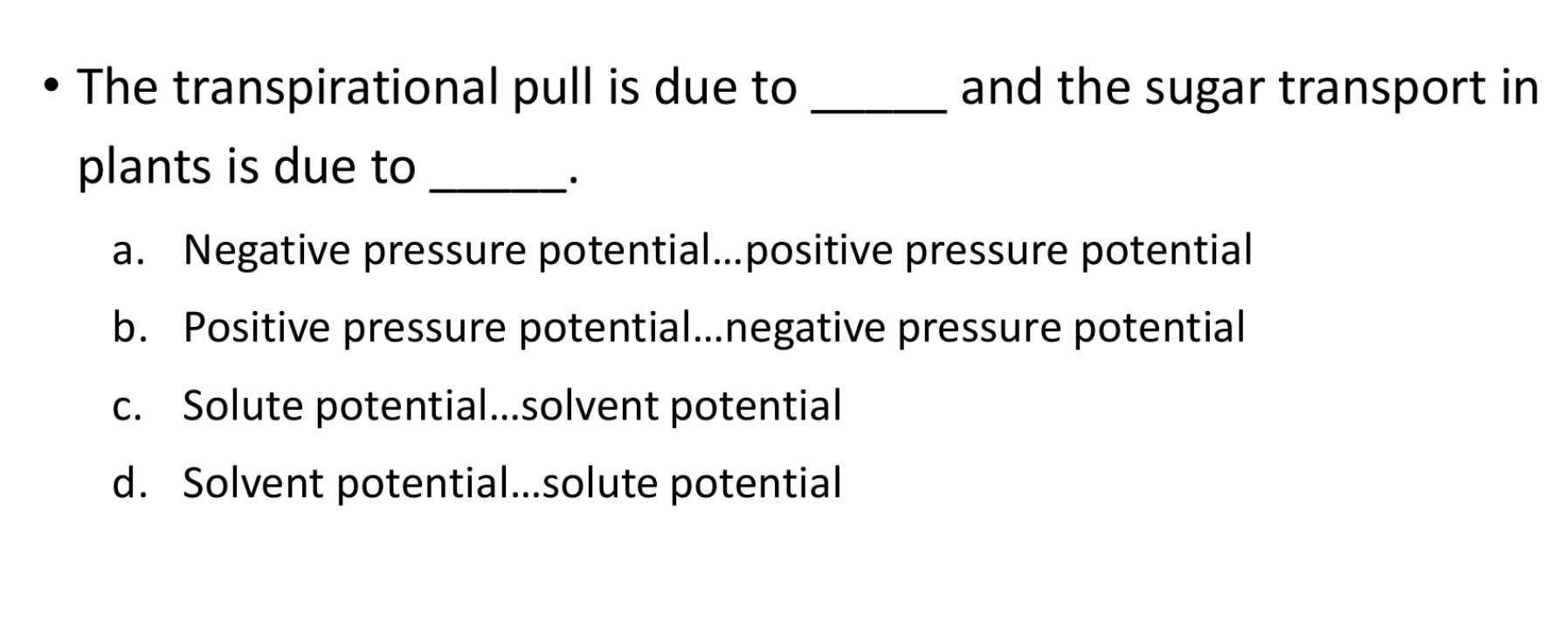Solved - The transpirational pull is due to and the sugar | Chegg.com