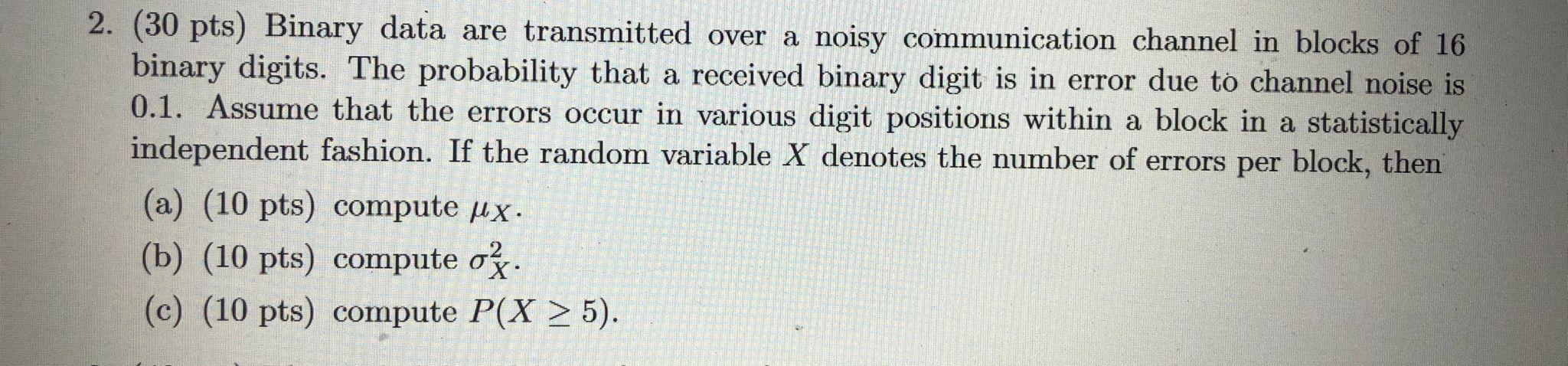 Solved 2. (30 pts) Binary data are transmitted over a noisy | Chegg.com