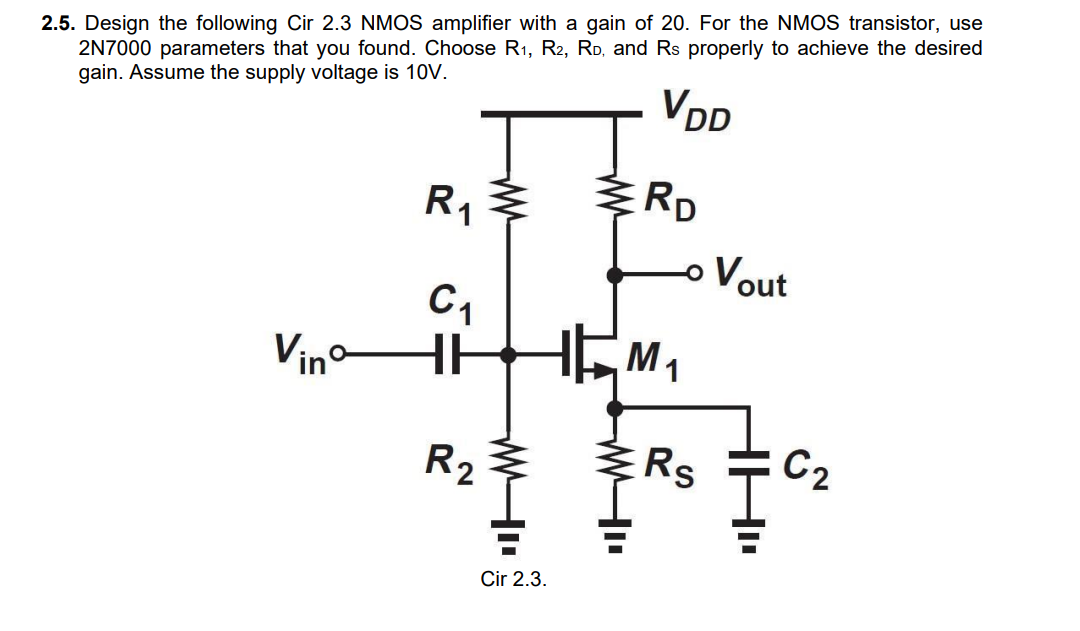 Solved by an EXPERT 2.5. ﻿Design the following Cir 2.3 ﻿NMOS amplifier | Chegg.com